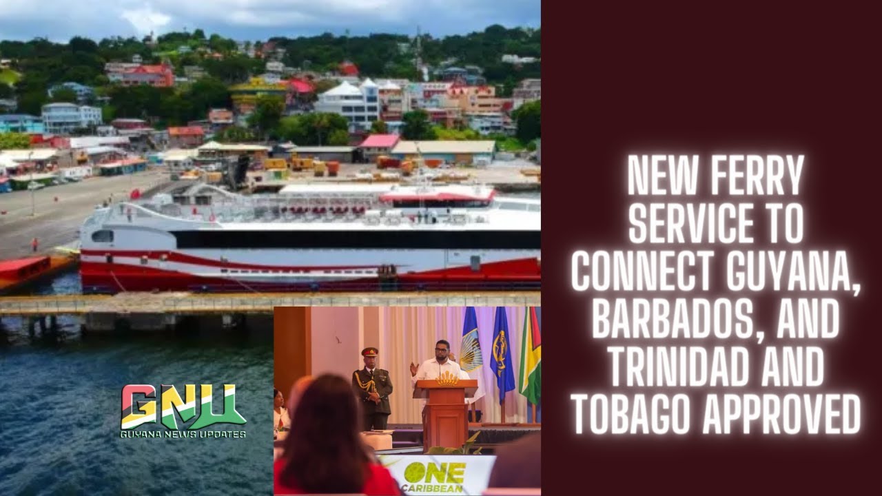 New Ferry Service to Connect Guyana, Barbados, and Trinidad and Tobago ...