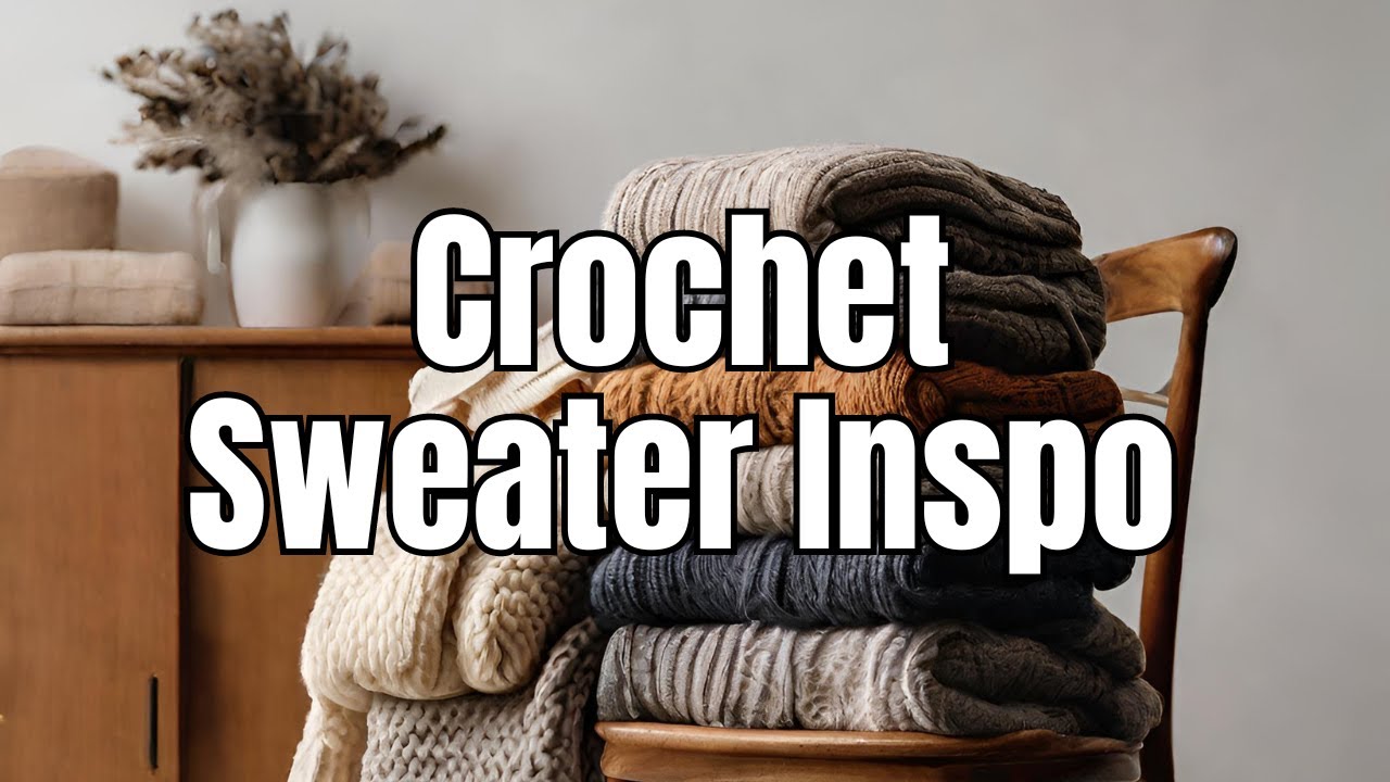 35 Crochet Sweater Patterns to try this season - YouTube