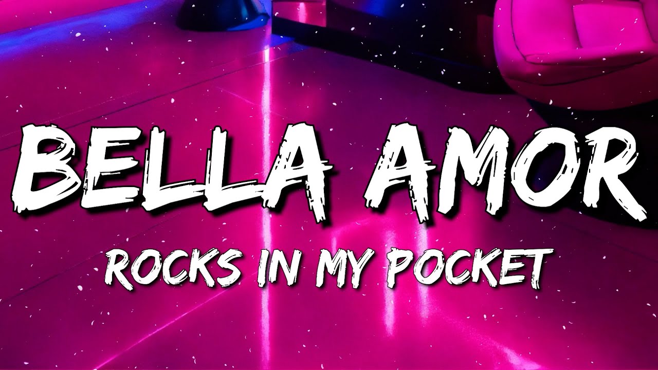 bella amor - rocks in my pocket (Lyrics) - YouTube