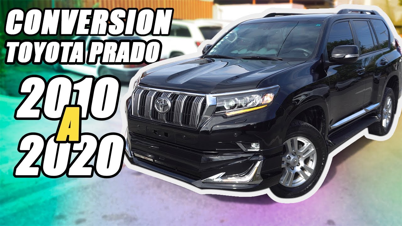 TOYOTA PRADO 2010 TRANSFORMACION A 2020 CON KIT MODELLISTA - YouTube