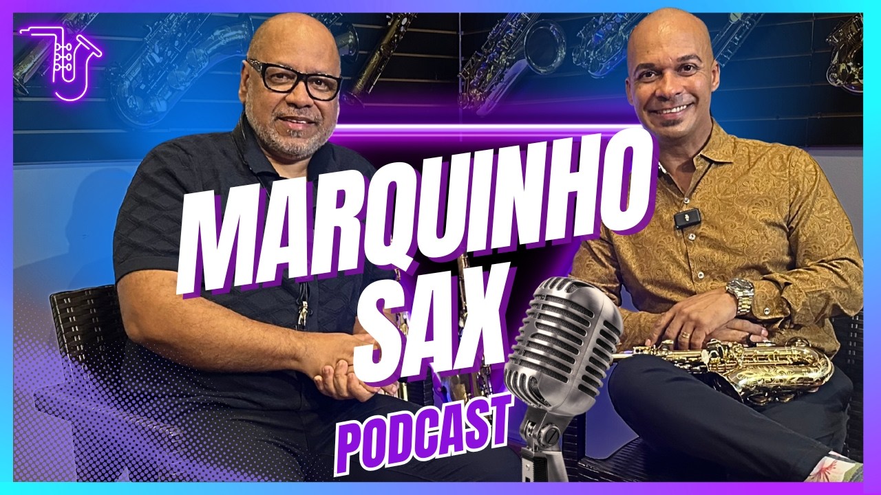 PODCAST com o Saxofonista MARQUINHO SAX - Angelo Torres | SAX MASTER ...