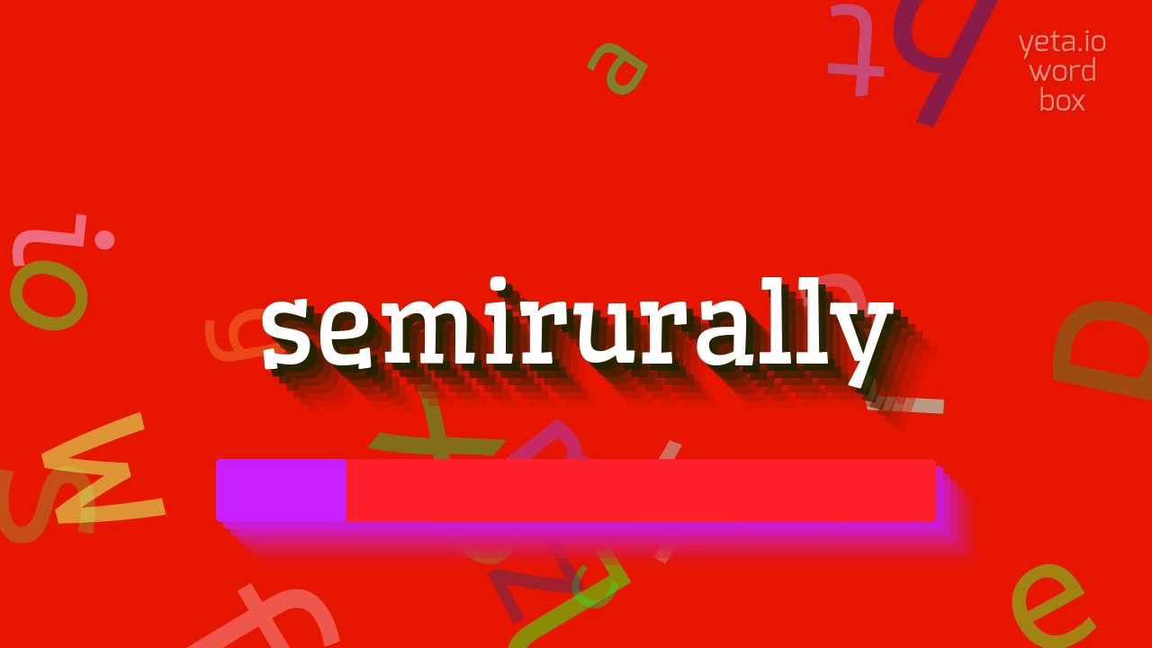 How to say "semirurally"! (High Quality Voices) - YouTube