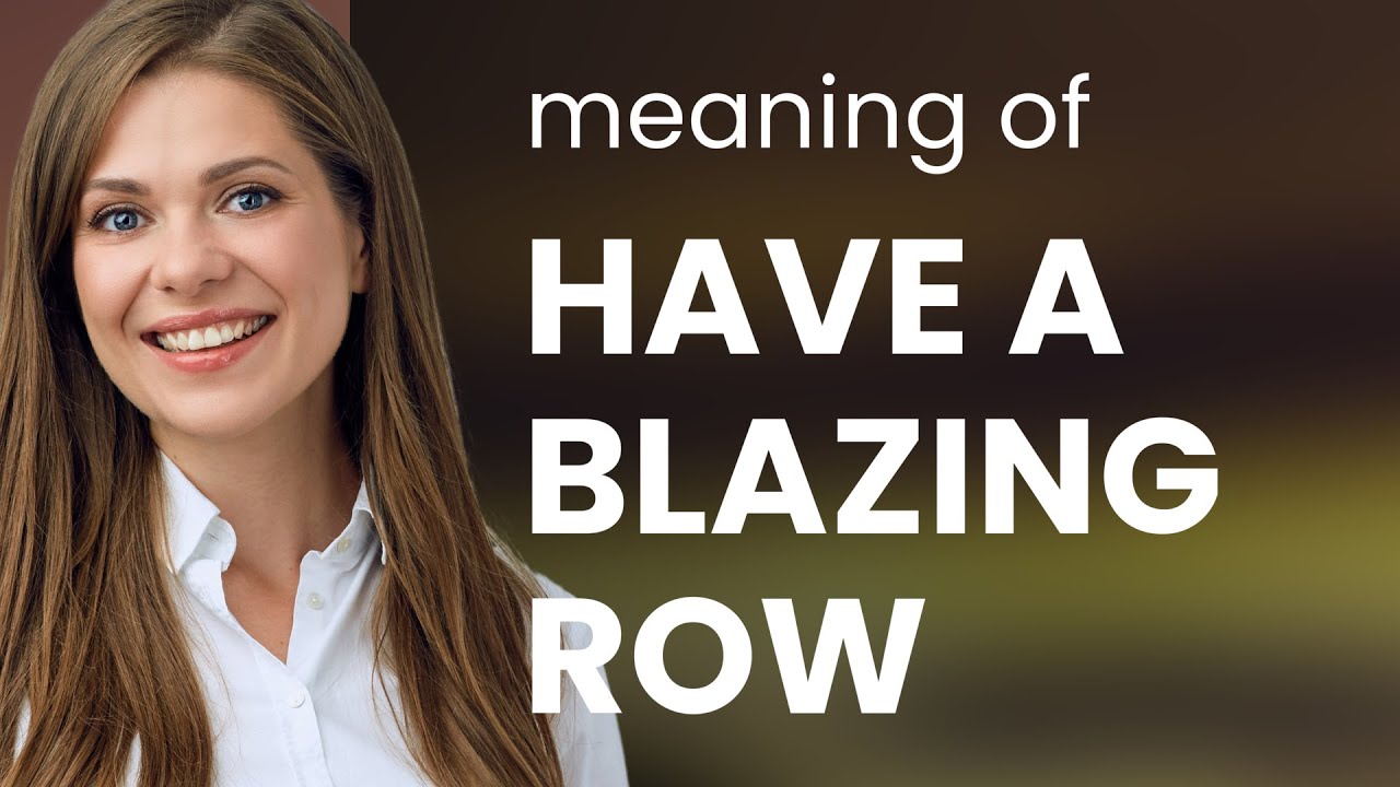 Unpacking the Heat: Understanding "Have a Blazing Row" - YouTube