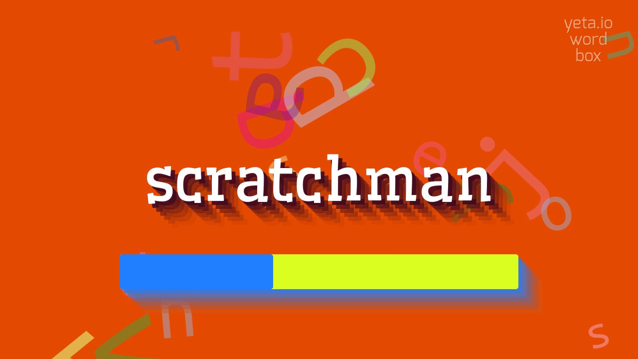 How to say "scratchman"! (High Quality Voices) - YouTube