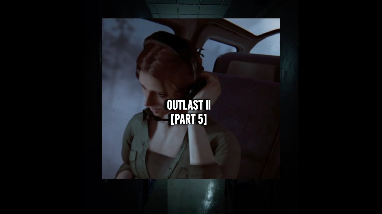 OUTLAST II [PART 5] I MISS MY BABY MOMS :( - YouTube