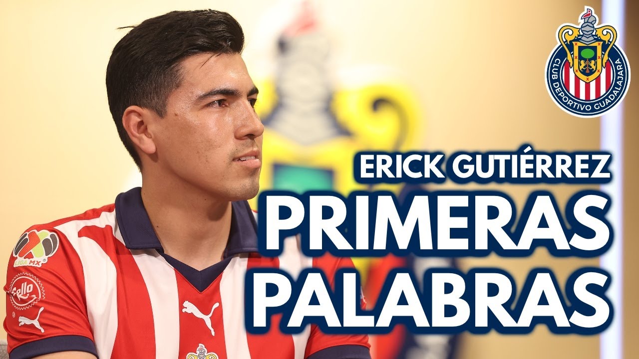 "SIEMPRE HABÍA QUERIDO VENIR A CHIVAS" ERICK GUTIÉRREZ | ENTREVISTA COMPLETA - YouTube