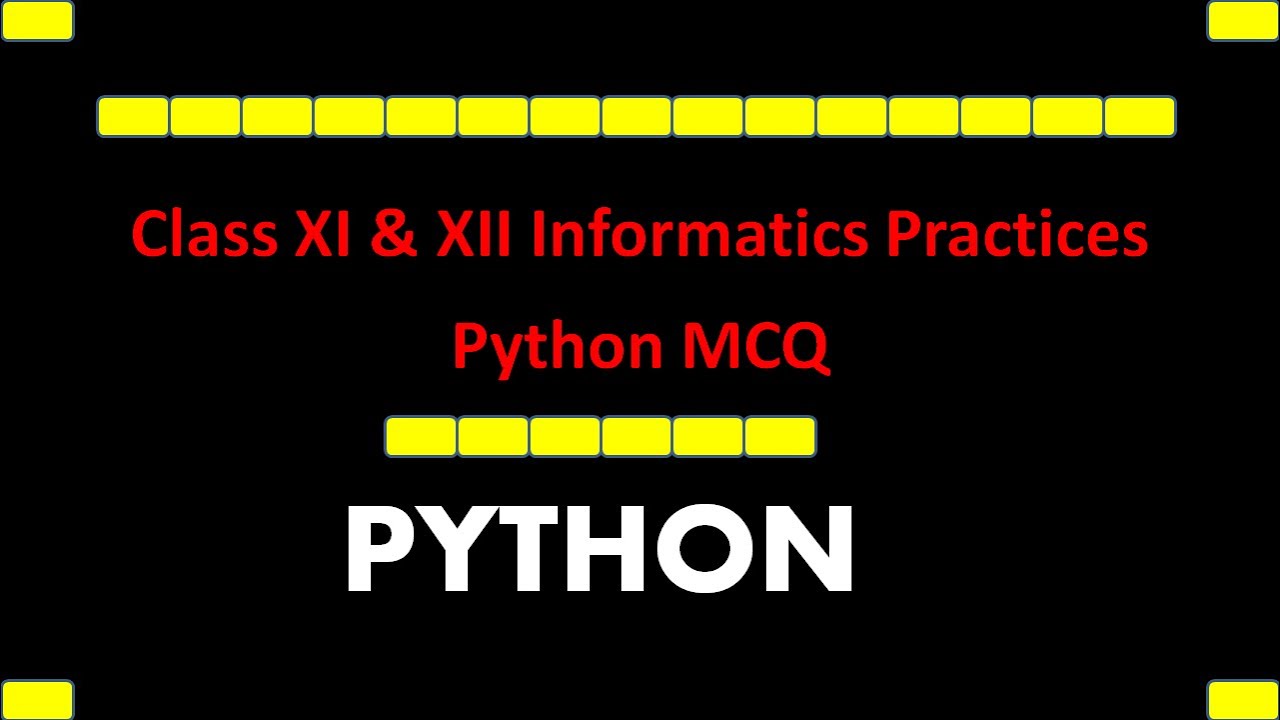 Python Multiple Choice Questions Class Xi And Xii Informatics Practices And Computer Science