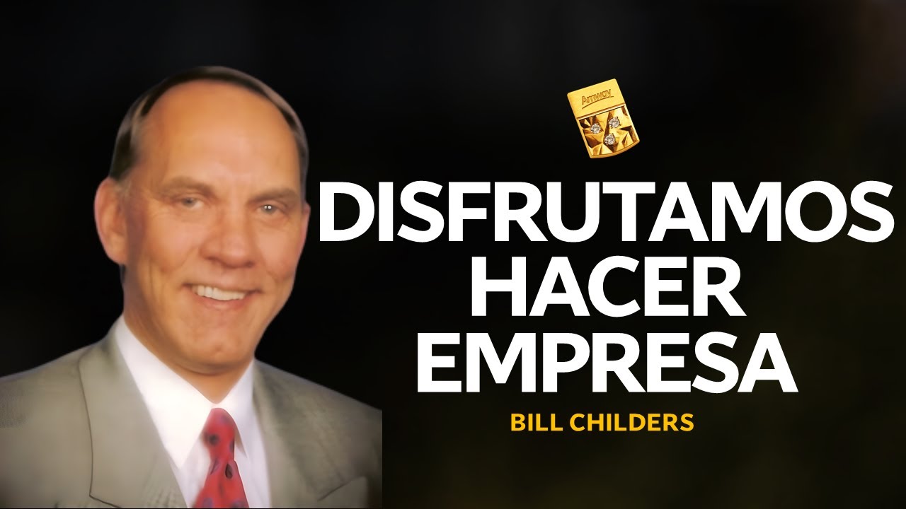 Disfrutamos hacer empresa | BILL CHILDERS - YouTube