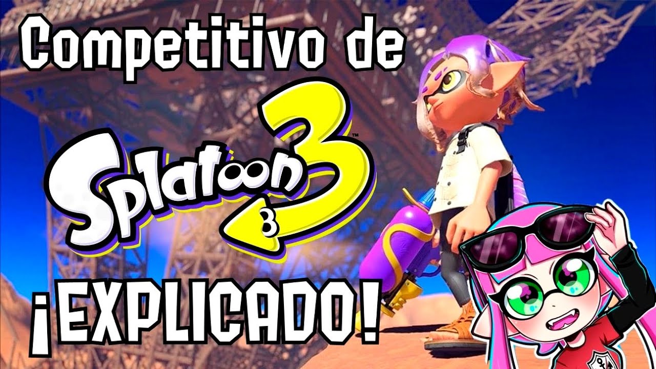 Explicando el competitivo de SPLATOON 3!! - YouTube