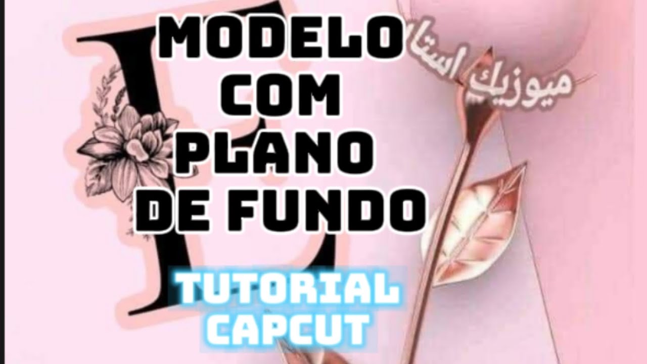 TUTORIAL CAPCUT || MODELO COM PLANO DE FUNDO - YouTube