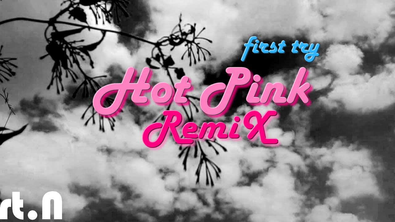 Hot Pink Remix (version 2/2) - YouTube