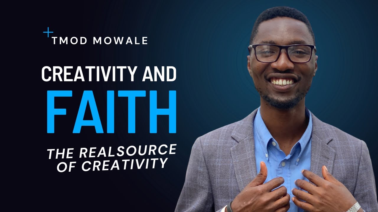 Creative And Faith: The Real Source Of Inspiration By Tmod Mowale - YouTube