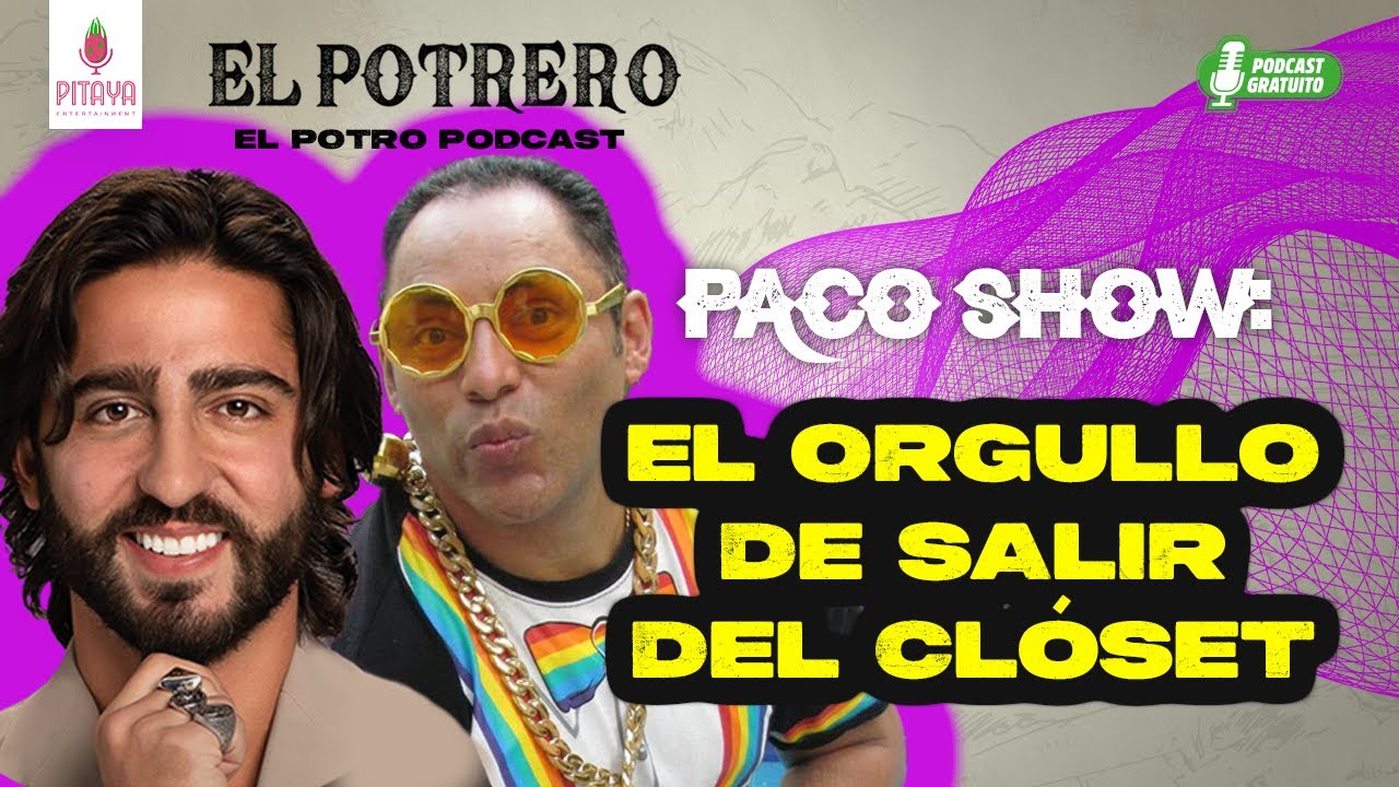 CAPÍTULO 14: PACO SHOW / EL ORGULLO DE SALIR DEL CLÓSET - YouTube