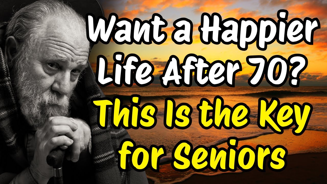 8 Lessons for a Happier Life After 70 – Senior Health & Elderly Wisdom ...