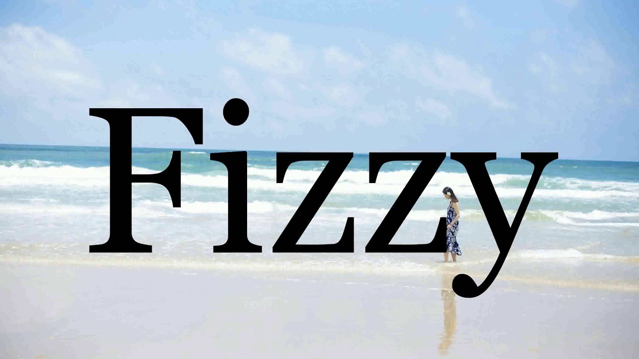 How To Pronounce Fizzy🌈🌈🌈🌈🌈🌈Pronunciation Of Fizzy - YouTube