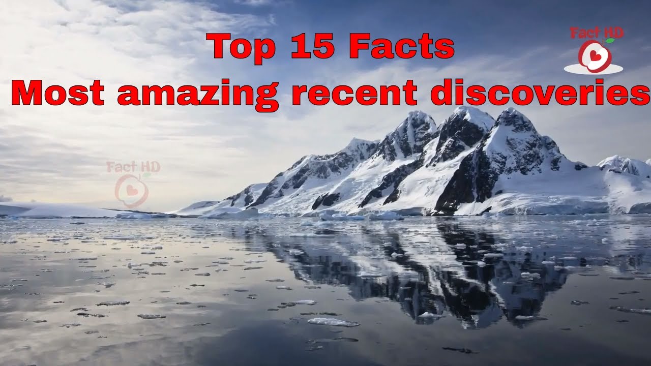 Top 15 Facts Most amazing recent discoveries - YouTube