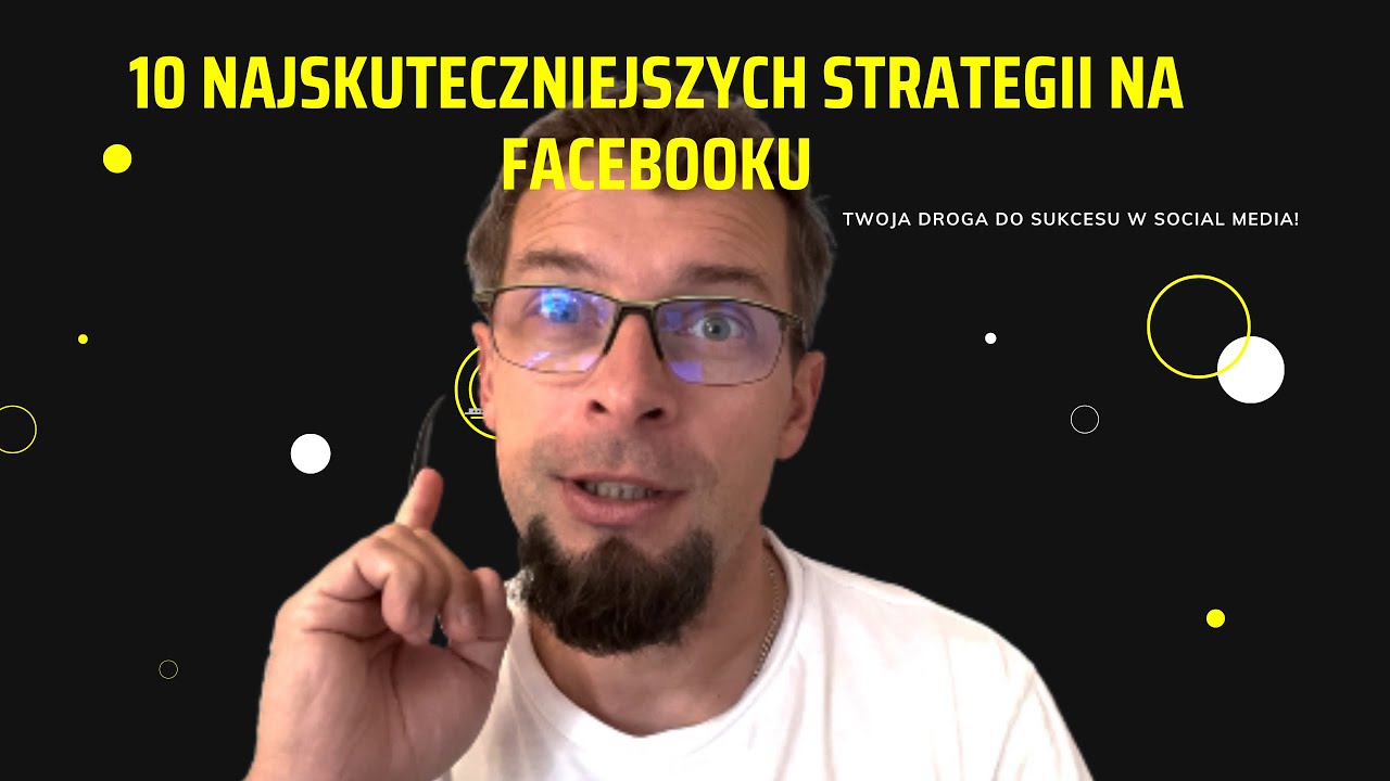10 NAJSKUTECZNIEJSZYCH STRATEGII na Facebooka - Twoja Droga do Sukcesu w Social Mediach - YouTube