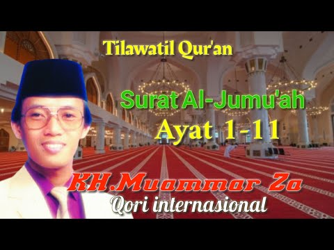 Qori internasional KH.Muammar ZA Surat Al-Jumu'ah Ayat 1-11