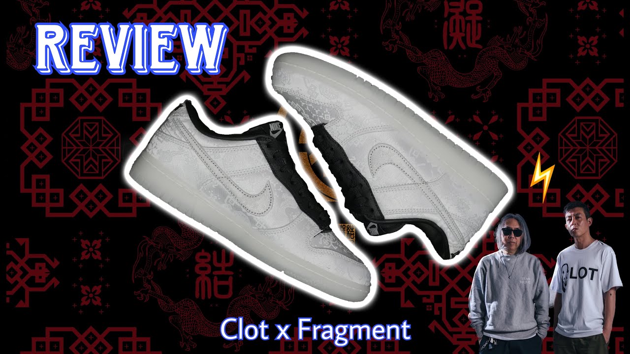 REVIEW-NIKE DUNK LOW CLOT x FRAGMENT- MỘT TRONG NHỮNG BẢN COLLAB CUỐI ...