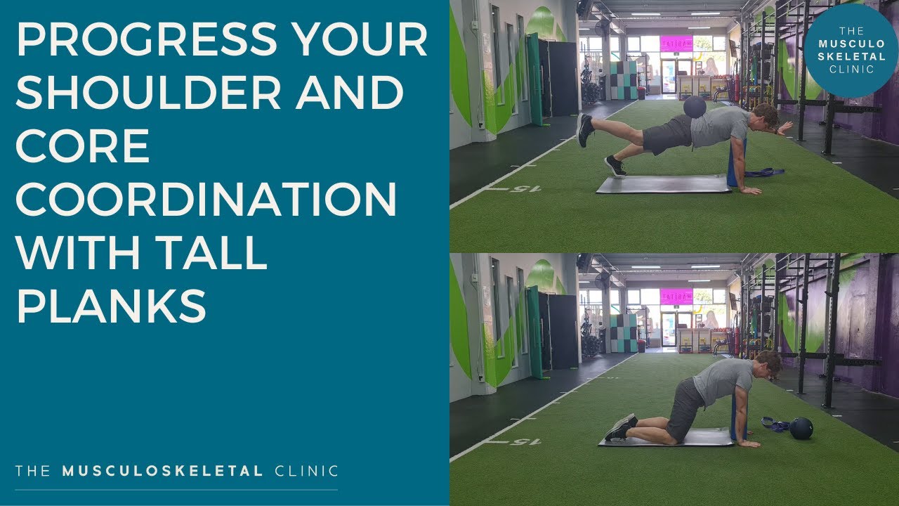Progress your shoulder and core coordination with tall planks | The MSK ...