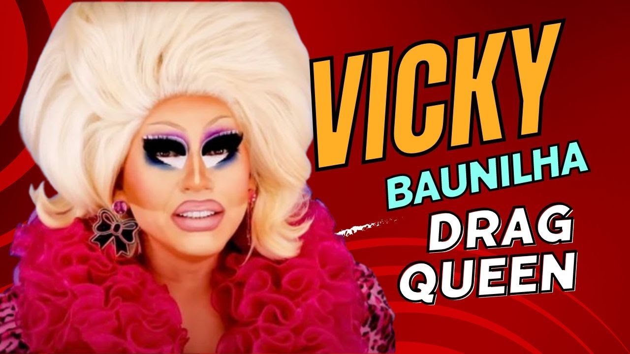 VICKY BAUNILHA - DRAG QUEEN - YouTube