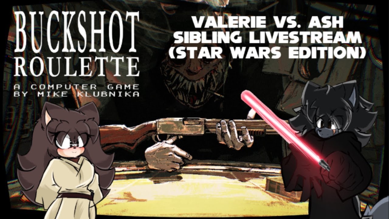 Valerie & Ash Plays: Buckshot Roulette (Livestream/Star Wars Edition ...