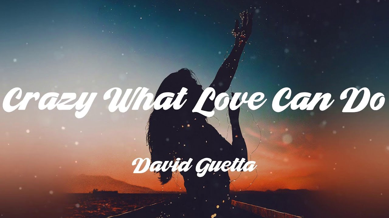 Crazy What Love Can Do - David Guetta (Lyrics) - YouTube