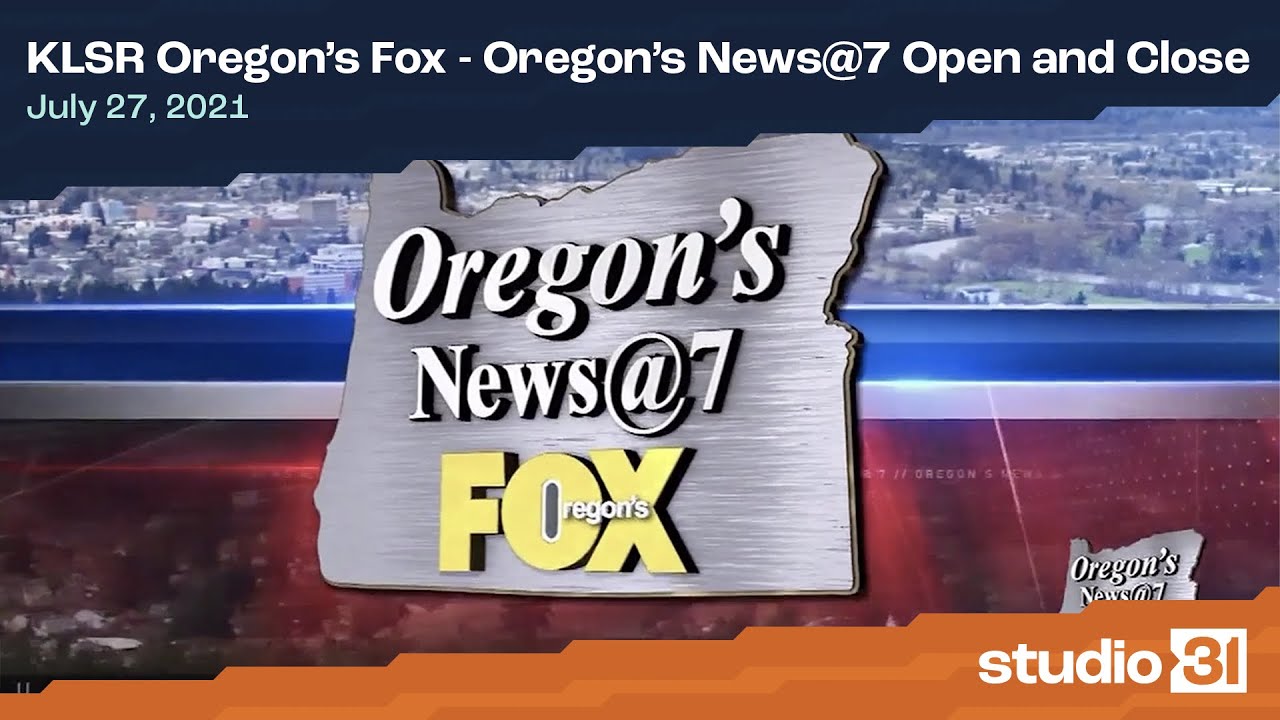 KLSR Oregon's Fox - Oregon's News@7 Open and Close, 7/27/2021 - YouTube