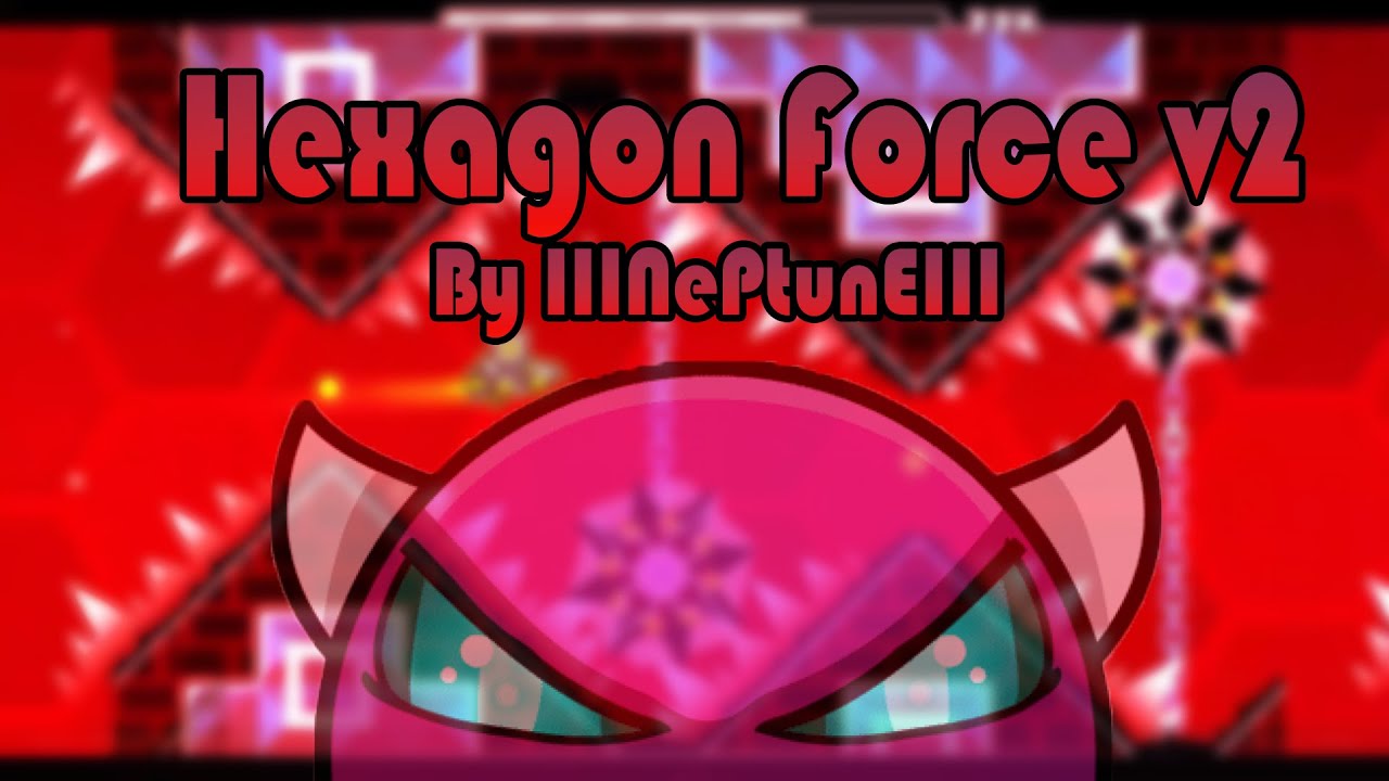 "Hexagon Force v2" 100% (Demon) By IIINePtunEIII - Geometry Dash - YouTube