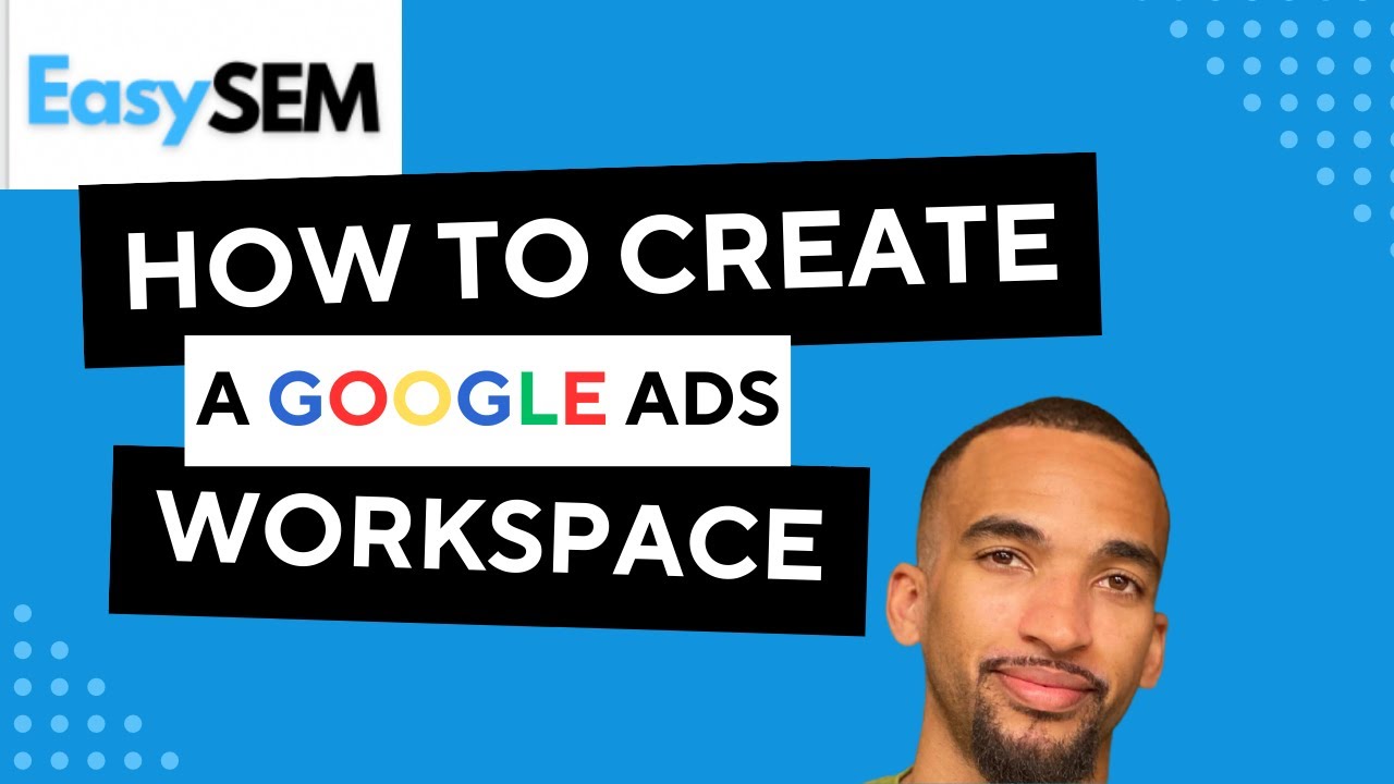 How To Create A Google Ads Workspace - YouTube