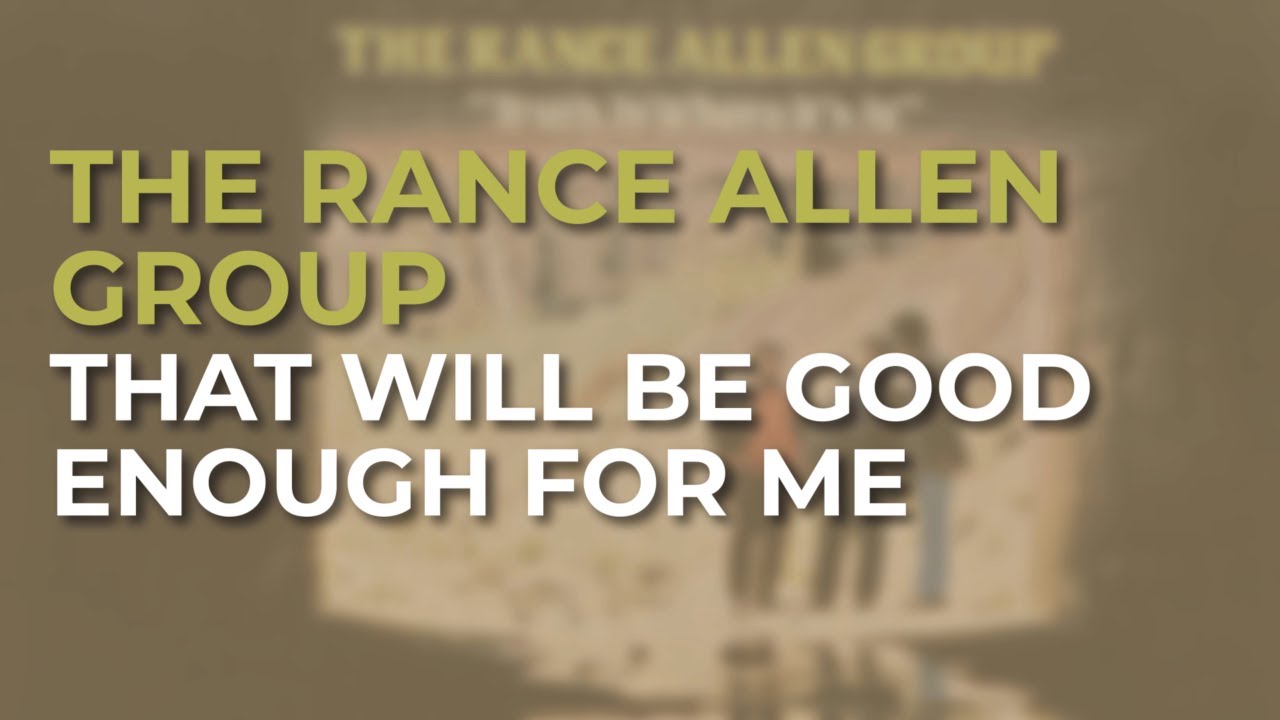 The Rance Allen Group - That Will Be Good Enough For Me (Official Audio ...