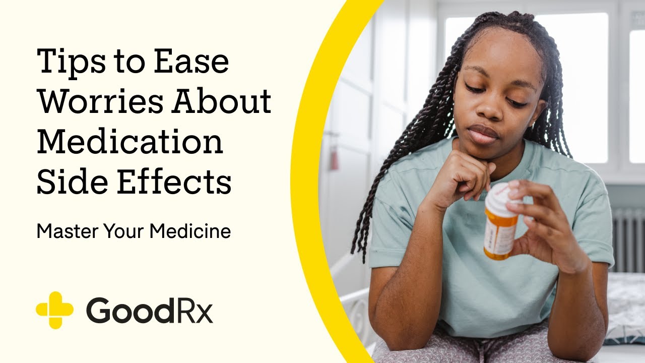 Side Effects: How to Ease Worries About Your Medication | GoodRx - YouTube
