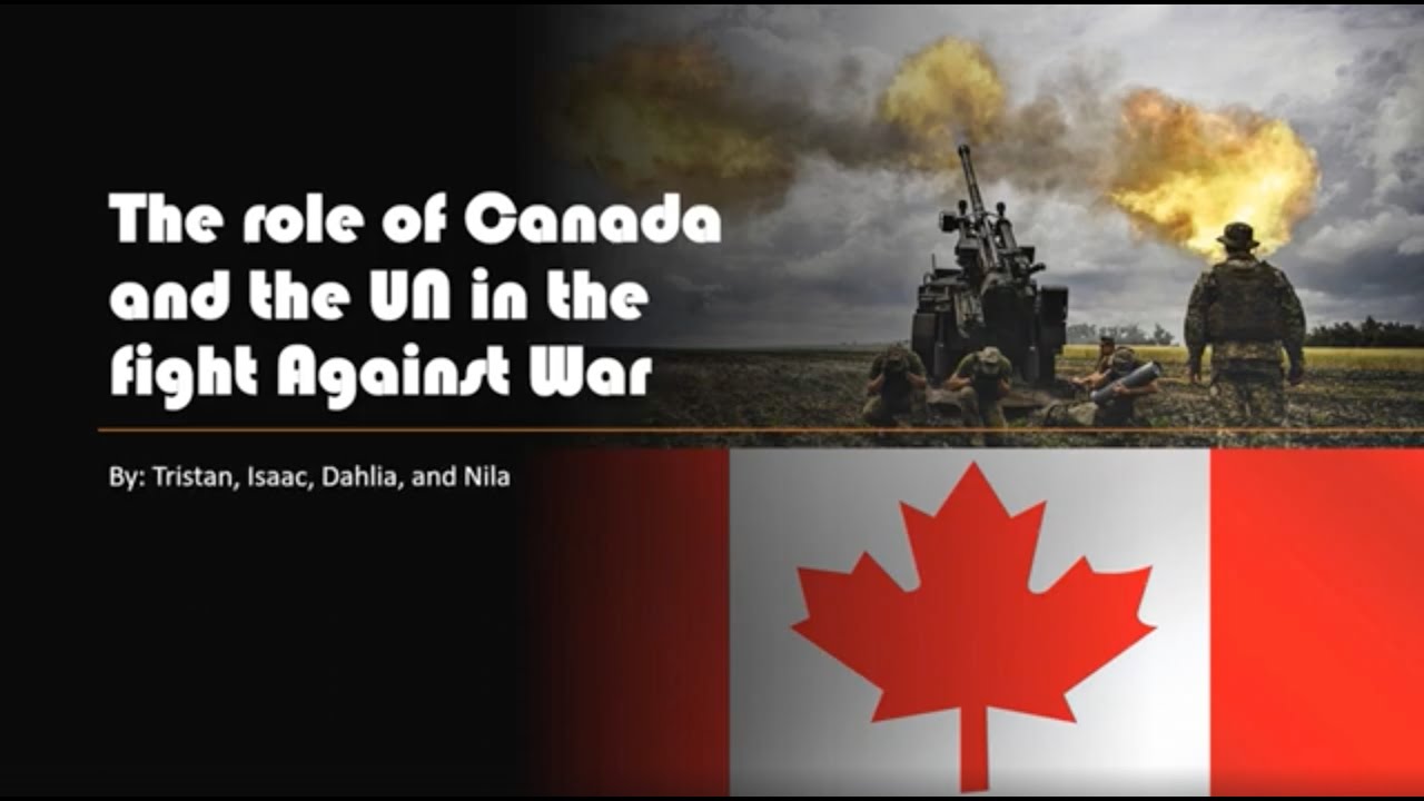 PYP Exhibition: Role of Canada and the UN in the Fight Against War ...