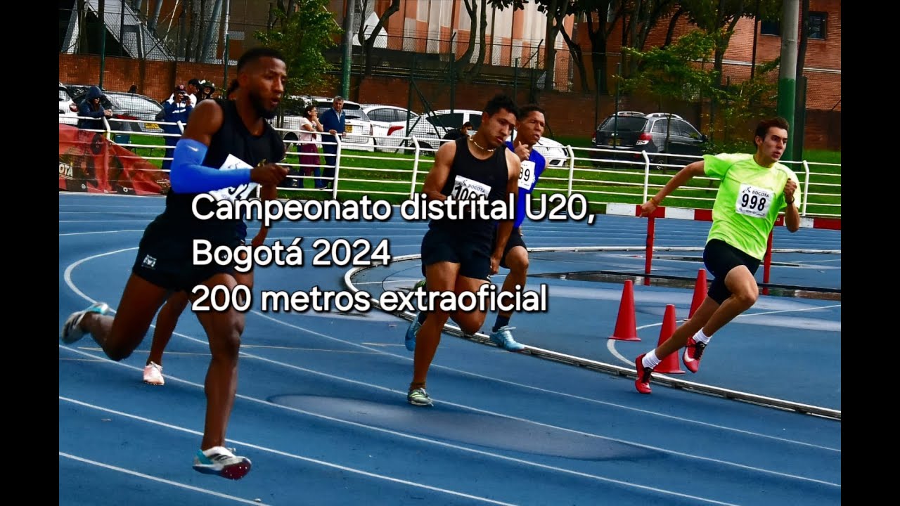 Campeonato distrital U20 EXTRAOFICIAL, Bogotá 2024. 200 metros ...