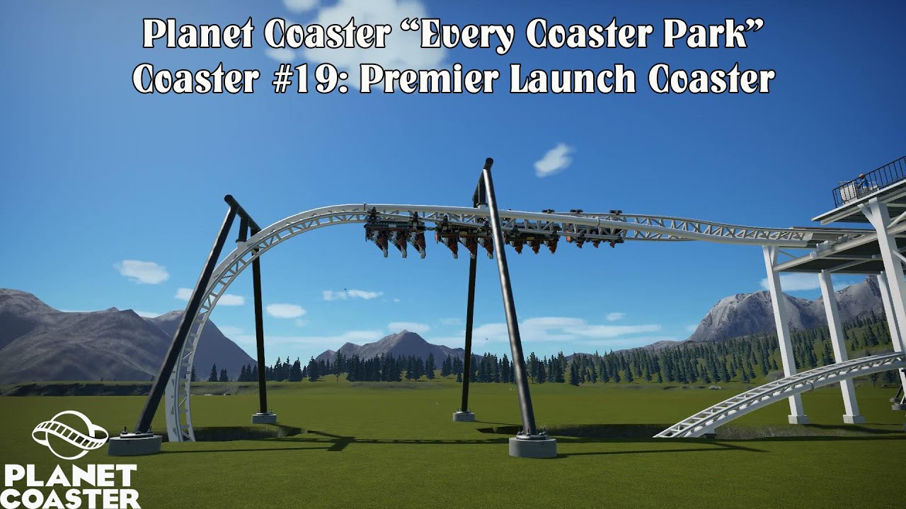 Planet Coaster: Every Coaster Park - Premier Launch Coaster - YouTube