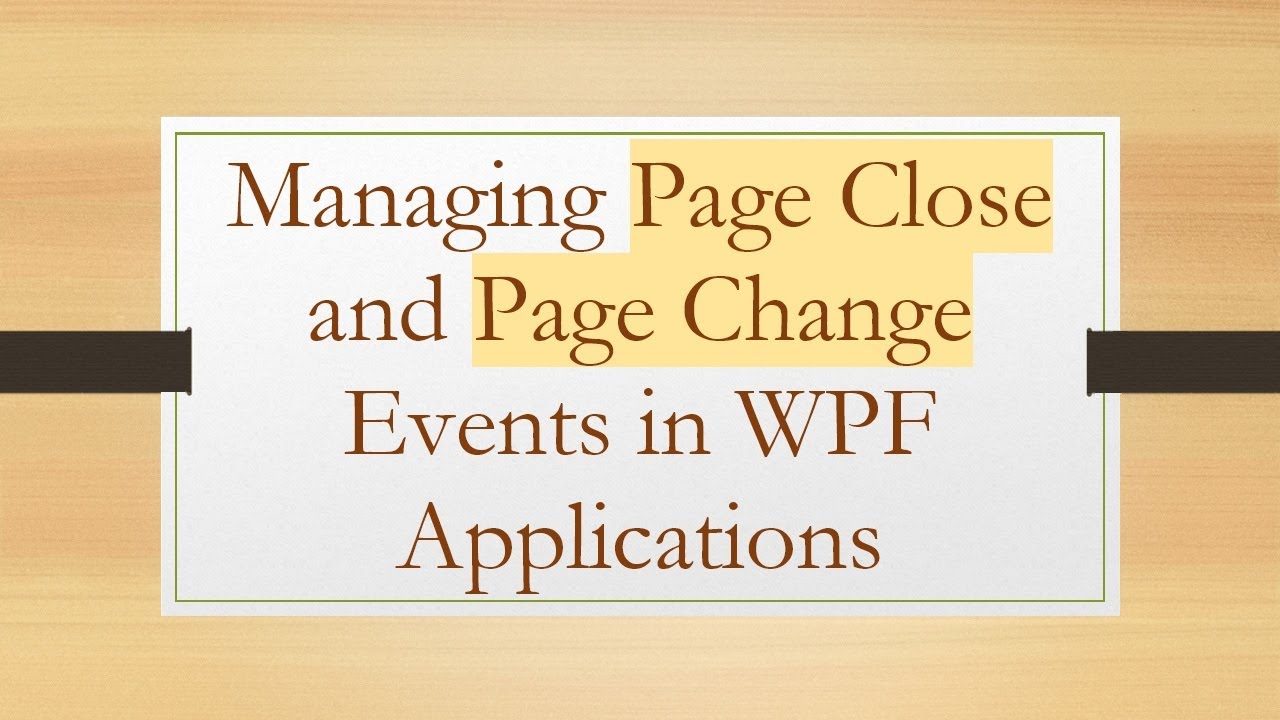 Managing Page Close and Page Change Events in WPF Applications - YouTube