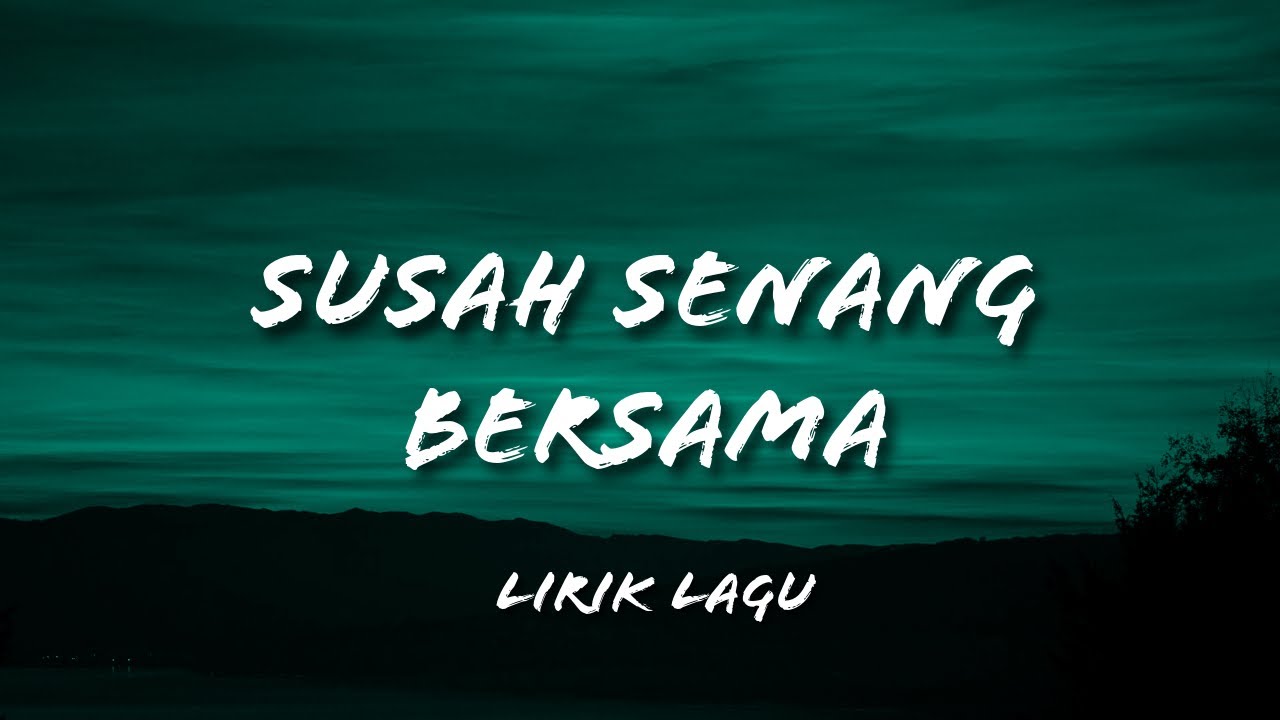 Susah Senang Bersama Lirik Ska - YouTube