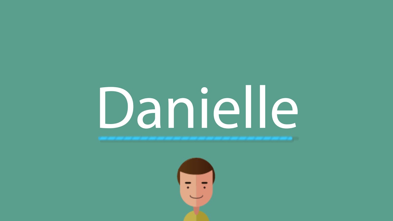 Danielle pronunciation - YouTube