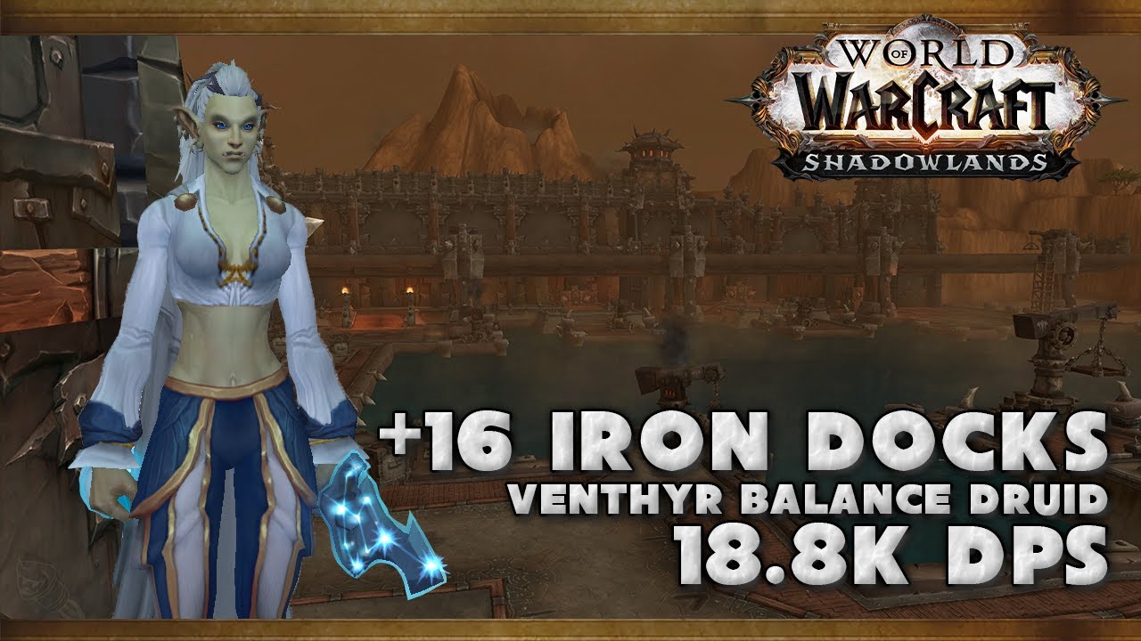 Balance Druid 18K Overall | +16 Iron Docks Tyrannical | WoW Shadowlands ...
