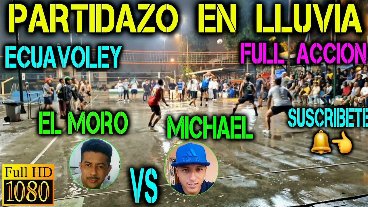 ECUAVOLEY PARTIDAZO EN LLUVIA EL MORO VS MICHAEL 🔥 $1,000 🤑 FULL ACCION ...
