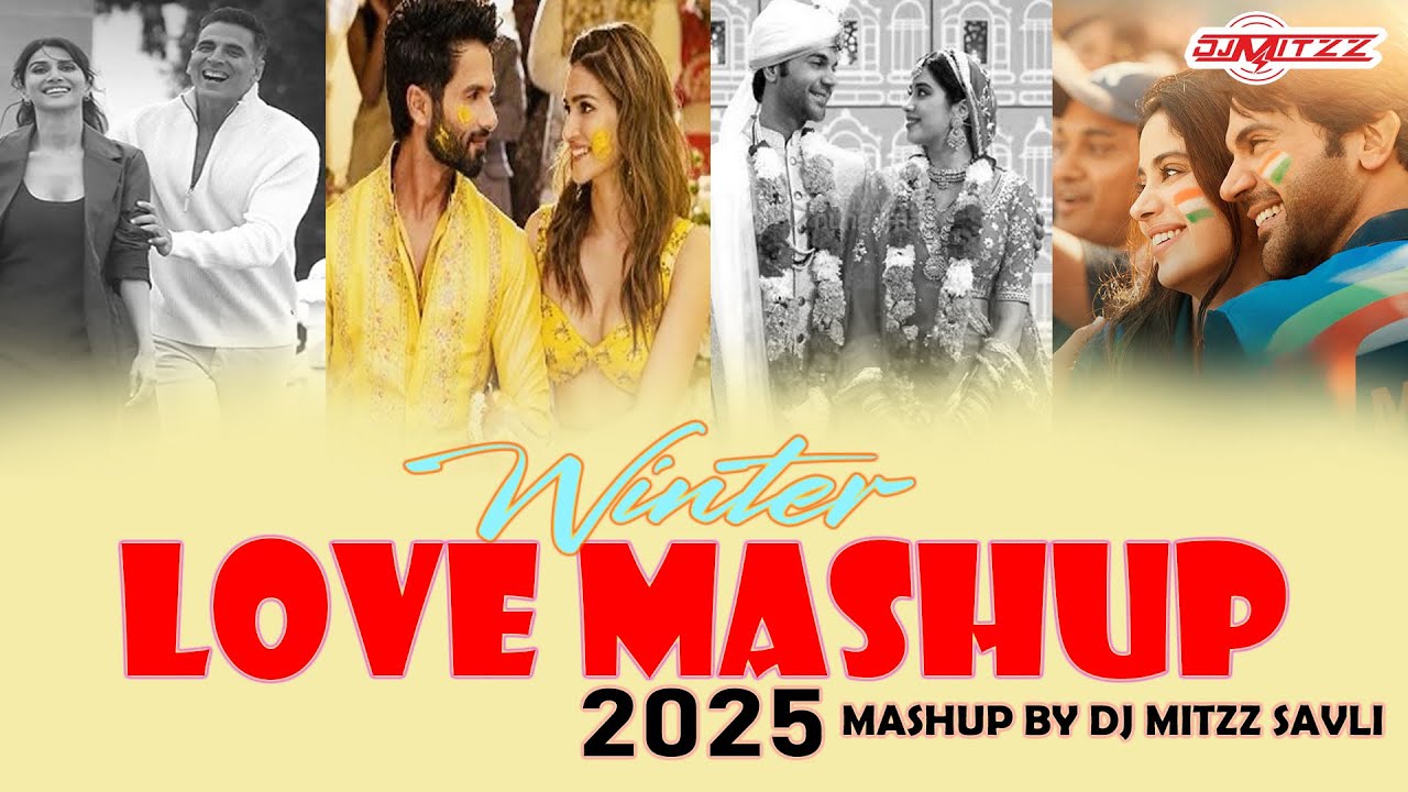 Winter Love Mashup 2025 - Chill By Dj Mitzz Savli - Dekha Tenu - Duur ...