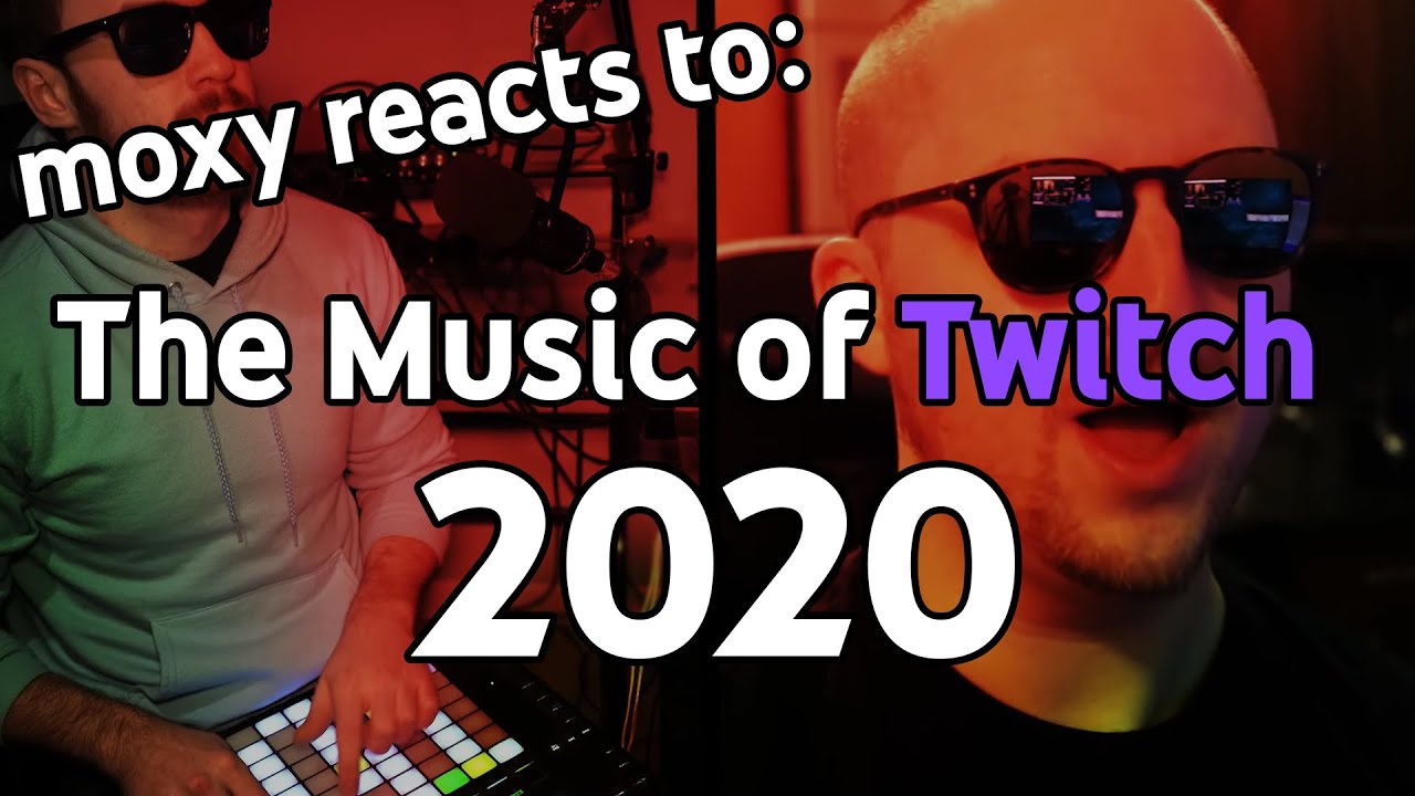 moxy reacts to The Music of Twitch 2020 - YouTube