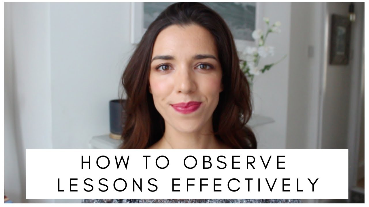 How to observe lessons effectively and what to do during lesson ...