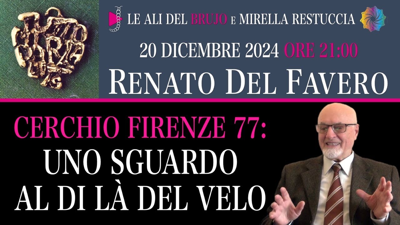 CERCHIO FIRENZE 77: UNO SGARDO AL DI LÀ DEL VELO. Con Renato Del Favero ...