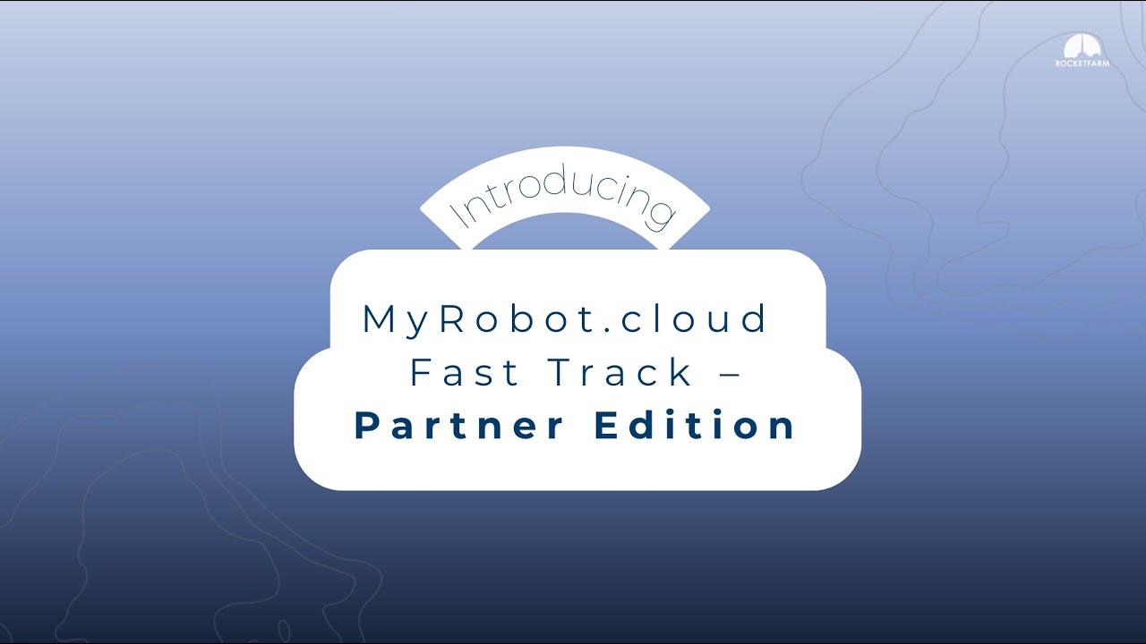 Get to know "MyRobot.cloud fast track partner edition! - YouTube