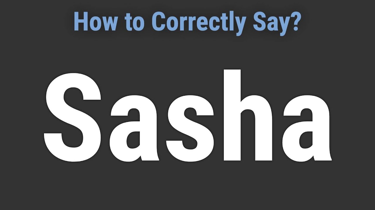 How to Pronounce Name Sasha (Correctly!) - YouTube