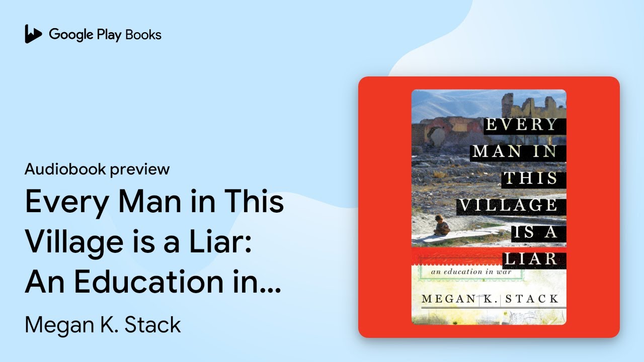 Every Man in This Village is a Liar: An… by Megan K. Stack · Audiobook ...
