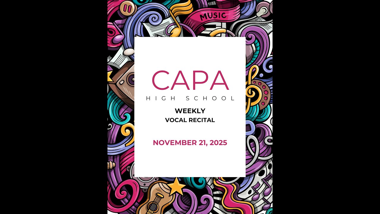 CAPA High School Weekly Vocal Recital 11/21/2025 - YouTube