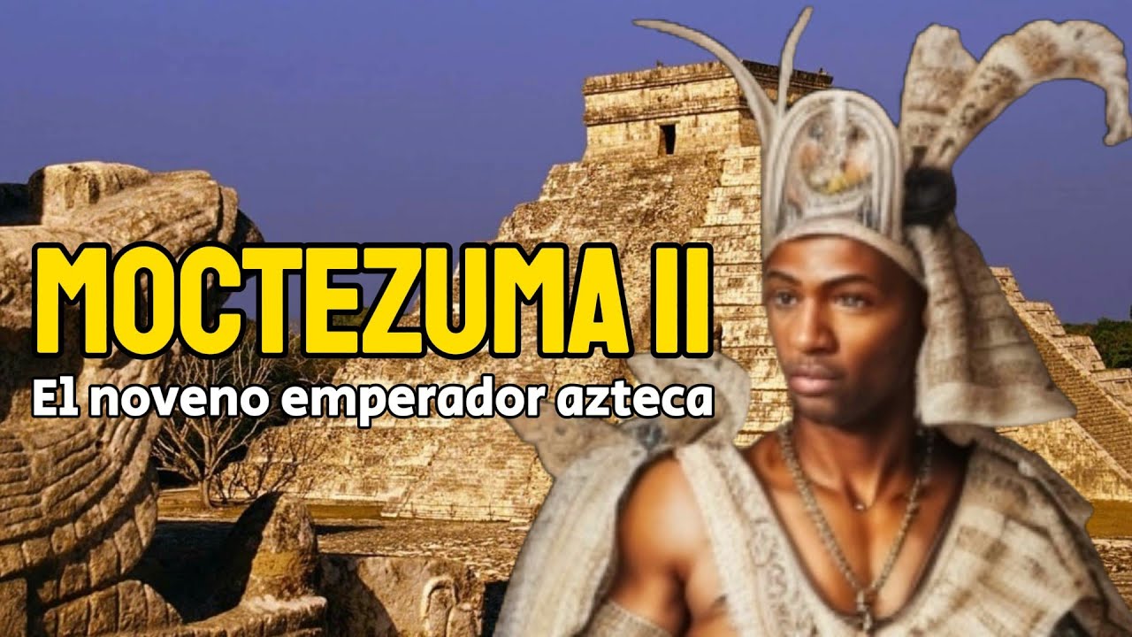 MOCTEZUMA II: El noveno emperador azteca - YouTube