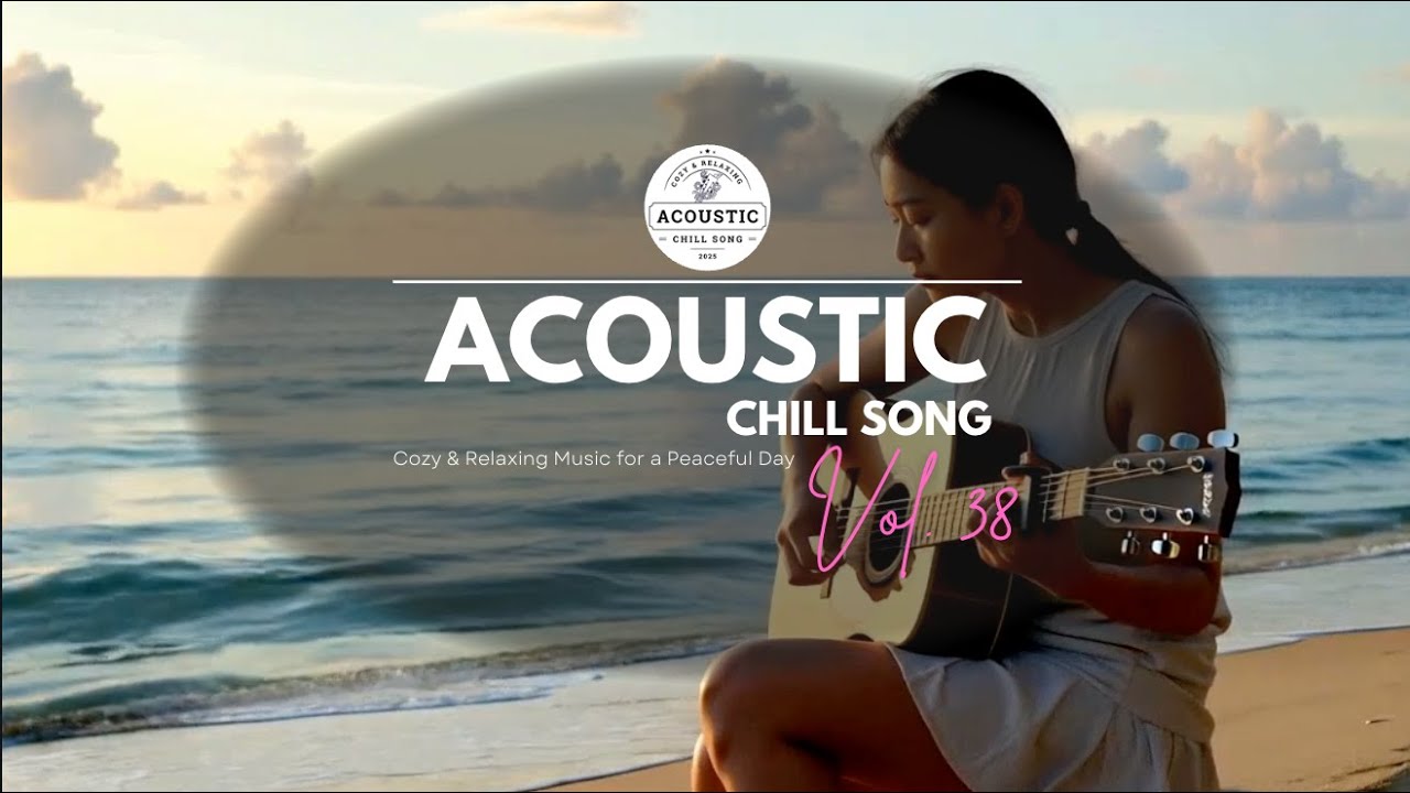 Acoustic Chill Song Channel Vol.38 | Cozy & Relaxing Music for a ...